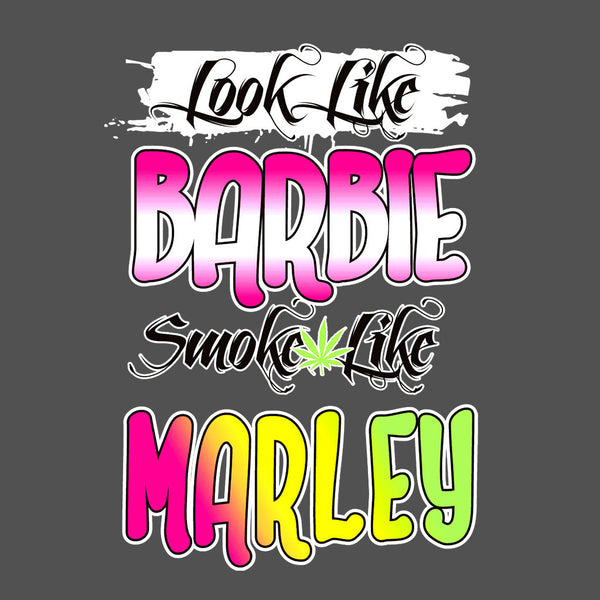 Look Like Barbie Smoke Like Marley